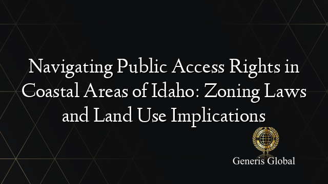 Navigating Public Access Rights in Coastal Areas of Idaho: Zoning Laws ...