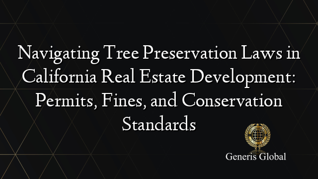 Navigating Tree Preservation Laws in California Real Estate Development ...
