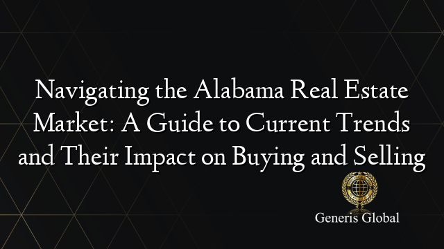 Navigating the Alabama Real Estate Market: A Guide to Current Trends ...