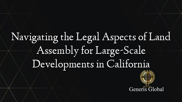 Navigating the Legal Aspects of Land Assembly for Large-Scale ...