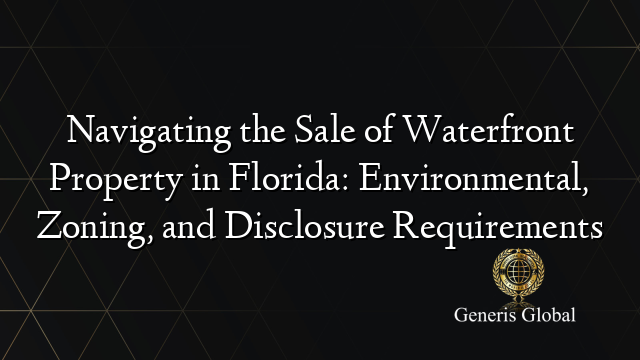 Navigating the Sale of Waterfront Property in Florida: Environmental ...