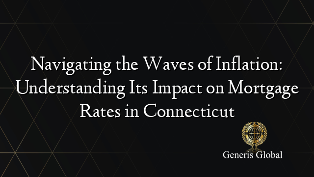 Navigating the Waves of Inflation: Understanding Its Impact on Mortgage ...