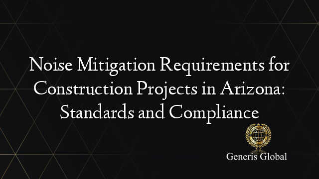 Noise Mitigation Requirements for Construction Projects in Arizona ...