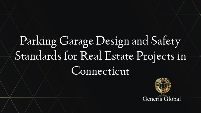 Parking Garage Design and Safety Standards for Real Estate Projects in ...
