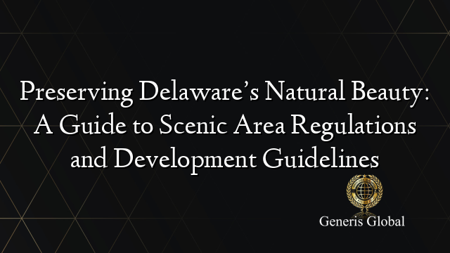 Preserving Delaware’s Natural Beauty: A Guide to Scenic Area ...