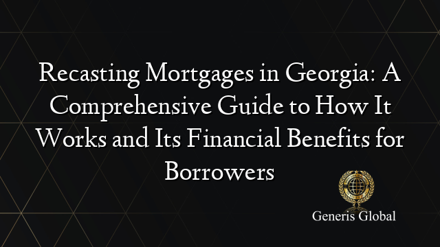 Recasting Mortgages in Georgia: A Comprehensive Guide to How It Works ...