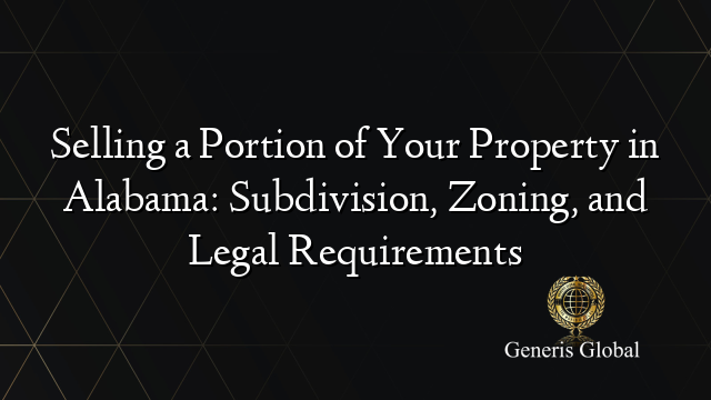 Selling a Portion of Your Property in Alabama: Subdivision, Zoning, and ...
