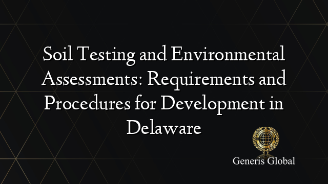 Soil Testing and Environmental Assessments: Requirements and Procedures ...