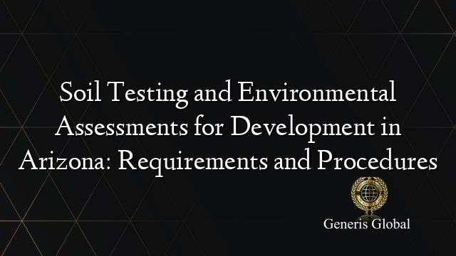 Soil Testing and Environmental Assessments for Development in Arizona ...