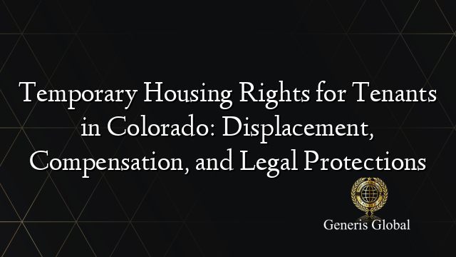 Temporary Housing Rights for Tenants in Colorado: Displacement ...