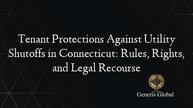 Tenant Protections Against Utility Shutoffs in Connecticut: Rules ...