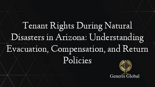 Tenant Rights During Natural Disasters in Arizona: Understanding ...