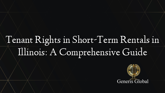 Tenant Rights in Short-Term Rentals in Illinois: A Comprehensive Guide