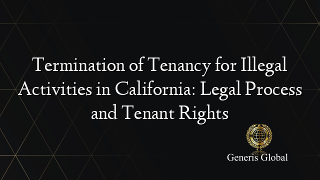 Termination of Tenancy for Illegal Activities in California: Legal ...