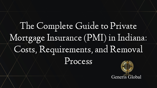 The Complete Guide to Private Mortgage Insurance (PMI) in Indiana ...