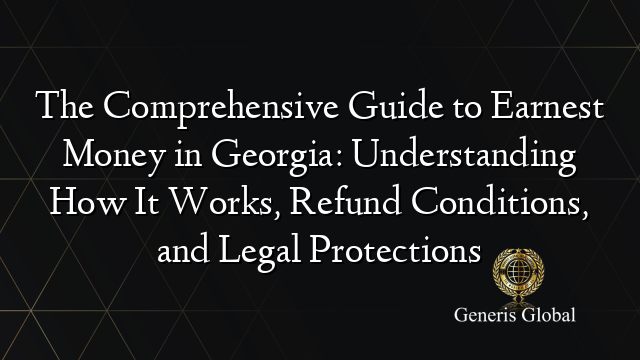 The Comprehensive Guide to Earnest Money in Georgia: Understanding How ...