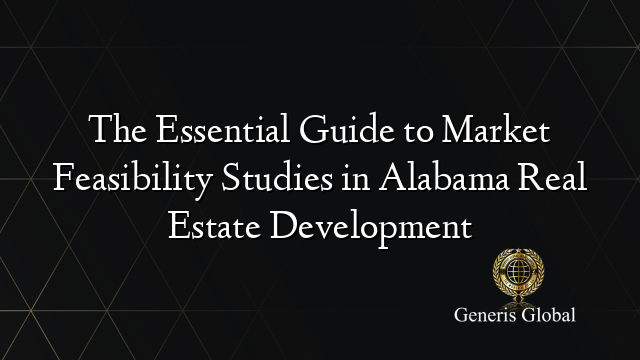 The Essential Guide to Market Feasibility Studies in Alabama Real ...