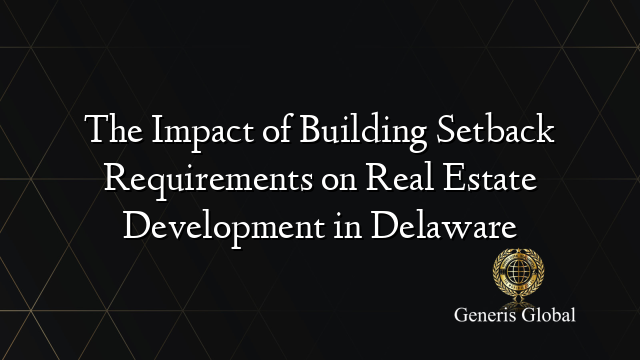 The Impact of Building Setback Requirements on Real Estate Development ...