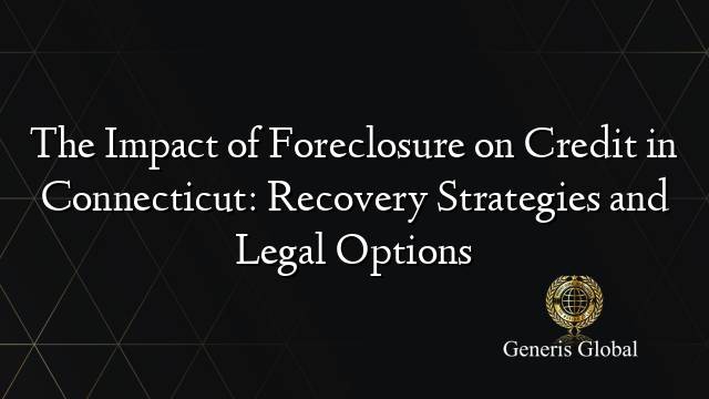 The Impact of Foreclosure on Credit in Connecticut: Recovery Strategies ...