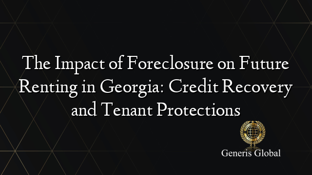 The Impact of Foreclosure on Future Renting in Georgia: Credit Recovery ...