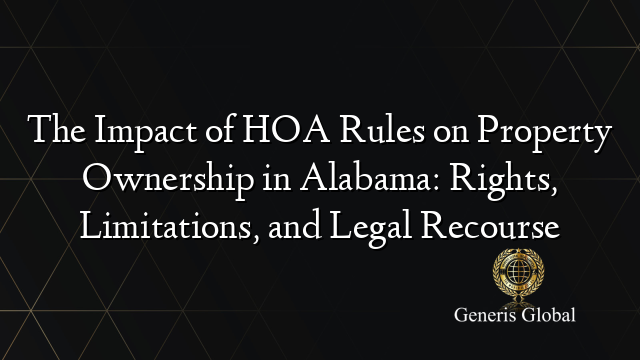 The Impact of HOA Rules on Property Ownership in Alabama: Rights ...