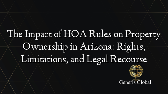 The Impact of HOA Rules on Property Ownership in Arizona: Rights ...