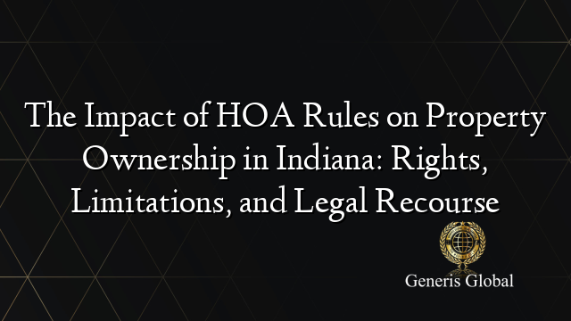 The Impact of HOA Rules on Property Ownership in Indiana: Rights ...