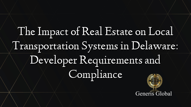 The Impact of Real Estate on Local Transportation Systems in Delaware ...