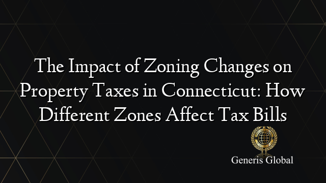 The Impact of Zoning Changes on Property Taxes in Connecticut: How ...