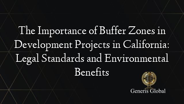 The Importance of Buffer Zones in Development Projects in California ...