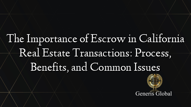 The Importance of Escrow in California Real Estate Transactions ...