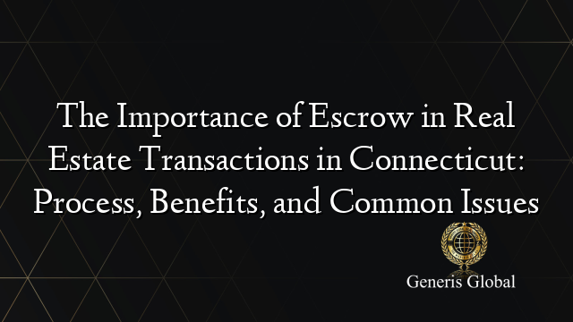 The Importance of Escrow in Real Estate Transactions in Connecticut ...