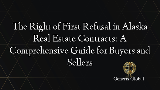 The Right of First Refusal in Alaska Real Estate Contracts: A ...