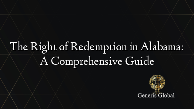 The Right of Redemption in Alabama: A Comprehensive Guide