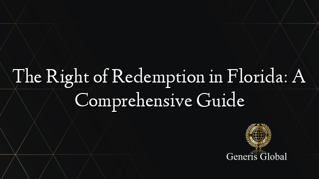 The Right of Redemption in Florida: A Comprehensive Guide