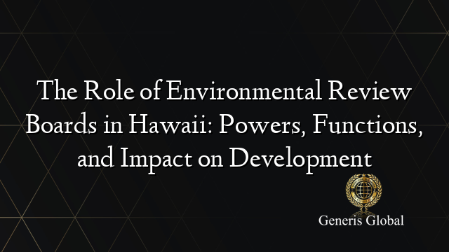 The Role of Environmental Review Boards in Hawaii: Powers, Functions ...