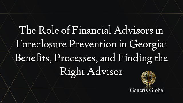 The Role of Financial Advisors in Foreclosure Prevention in Georgia ...