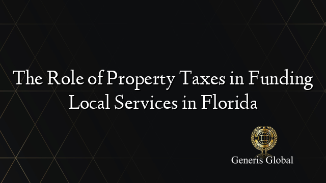 The Role of Property Taxes in Funding Local Services in Florida