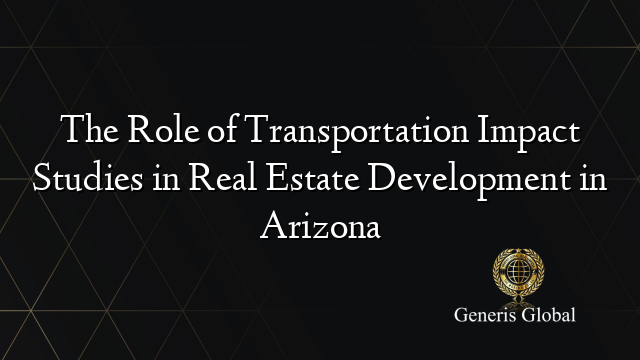 The Role of Transportation Impact Studies in Real Estate Development in ...