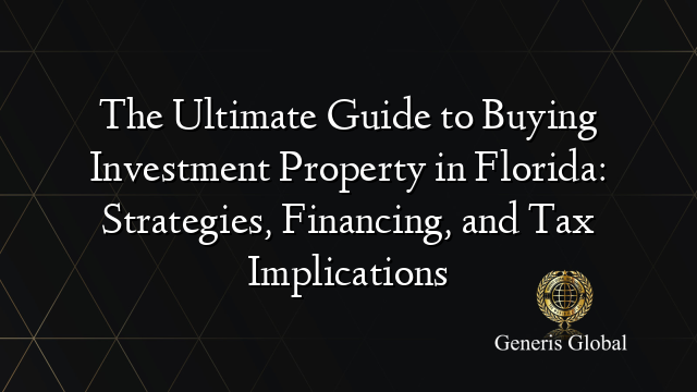 The Ultimate Guide to Buying Investment Property in Florida: Strategies ...
