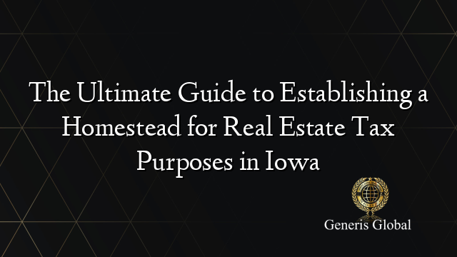 The Ultimate Guide to Establishing a Homestead for Real Estate Tax ...
