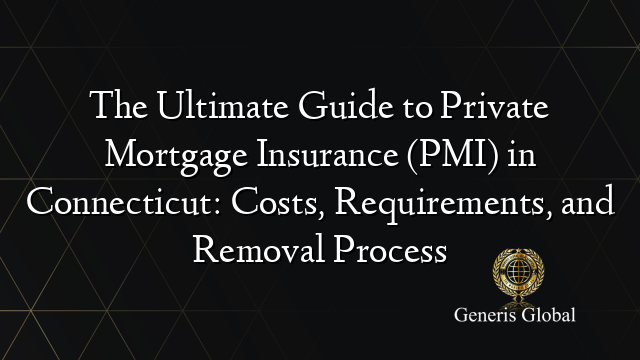 The Ultimate Guide to Private Mortgage Insurance (PMI) in Connecticut ...
