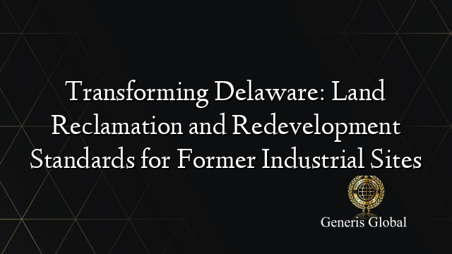 Transforming Delaware: Land Reclamation and Redevelopment Standards for ...