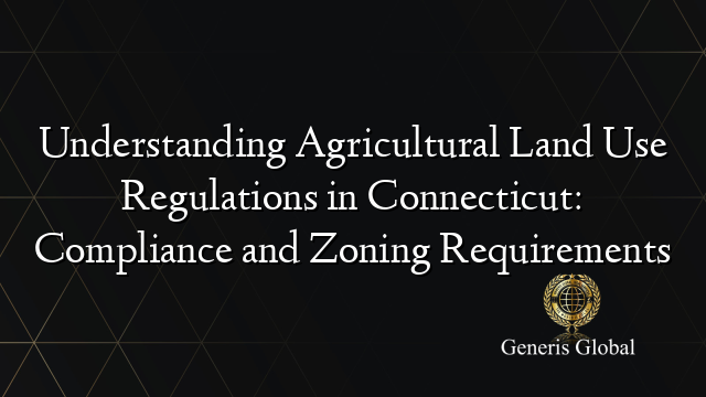 Understanding Agricultural Land Use Regulations in Connecticut ...