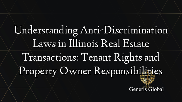 Understanding Anti-Discrimination Laws in Illinois Real Estate ...