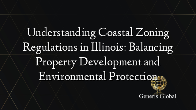 Understanding Coastal Zoning Regulations in Illinois: Balancing ...