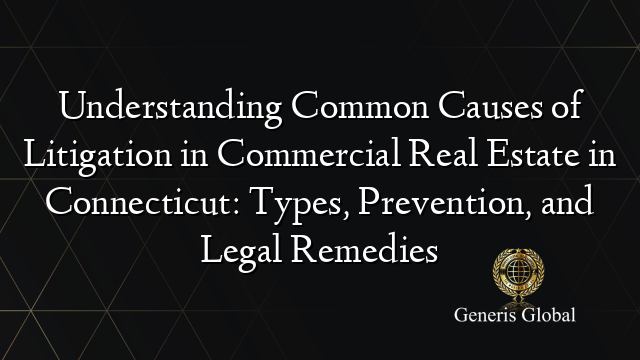 Understanding Common Causes of Litigation in Commercial Real Estate in ...