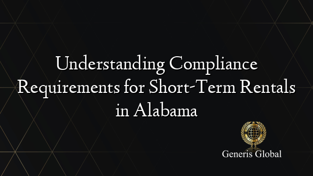 Understanding Compliance Requirements for Short-Term Rentals in Alabama