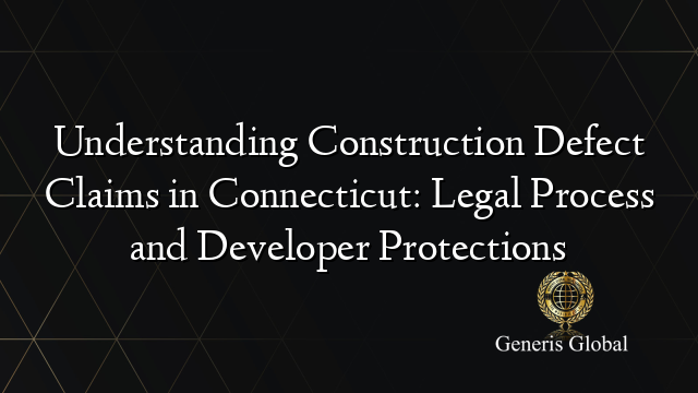 Understanding Construction Defect Claims in Connecticut: Legal Process ...