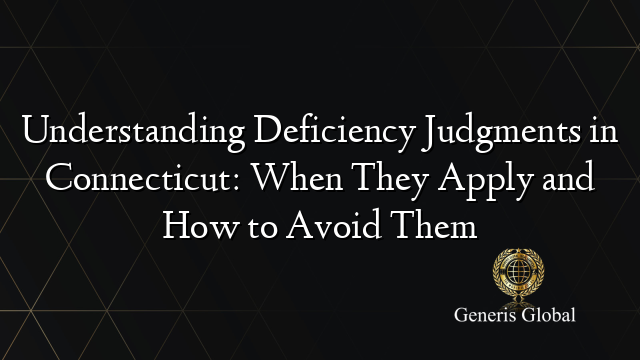 Understanding Deficiency Judgments in Connecticut: When They Apply and ...
